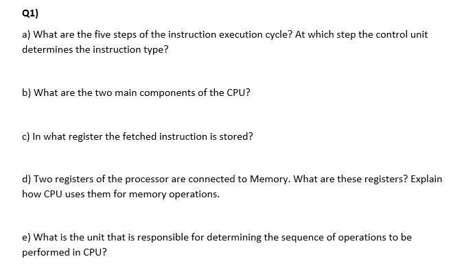 Solved Q1) a) What are the five steps of the instruction | Chegg.com