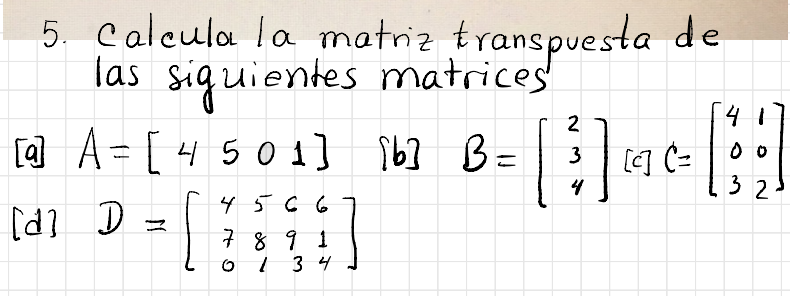 Solved 5. Calcula la matriz transpuesta de las siguientes | Chegg.com