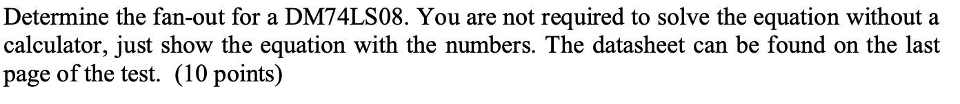 Solved Determine the fan-out for a DM74LS08. You are not | Chegg.com