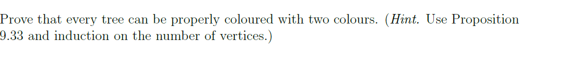 Solved Prove that every tree can be properly coloured with | Chegg.com