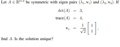 Solved Let A∈R2×2 be symmetric with eigen pairs (λ1,v1) and | Chegg.com