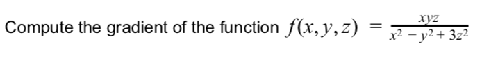 Solved Compute the gradient of the function f(x,y,z) xyz x2 | Chegg.com