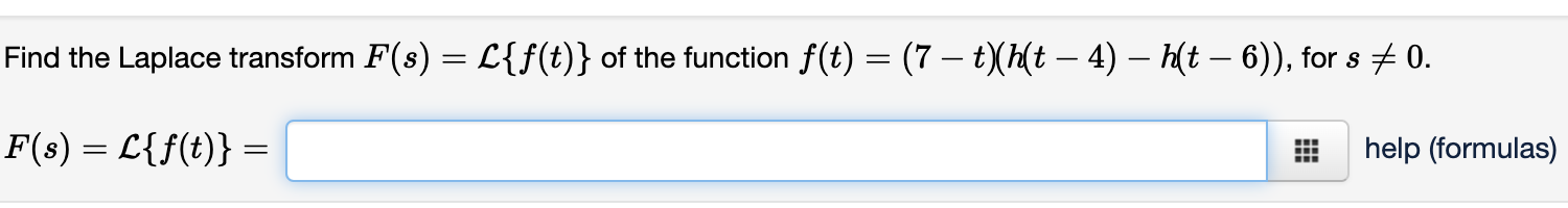 Solved Find the Laplace transform F(s) = L{f(t)} of the | Chegg.com
