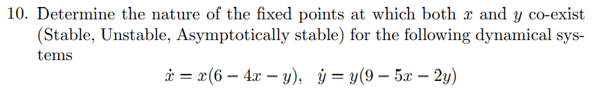 Solved 10. Determine the nature of the fixed points at which | Chegg.com