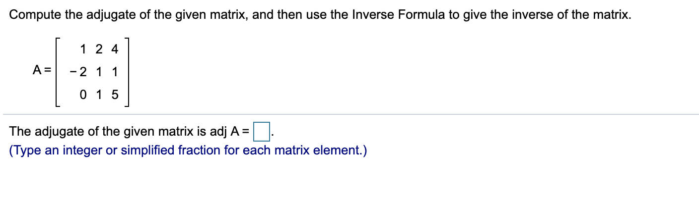 Solved Compute the adjugate of the given matrix, and then | Chegg.com