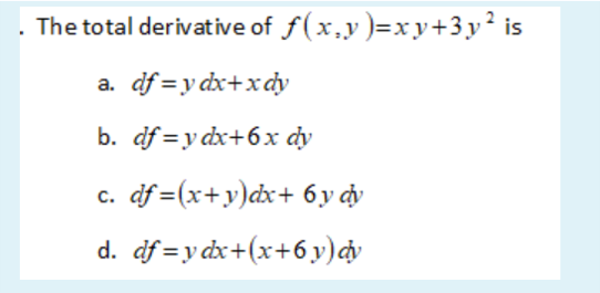 Solved The total derivative of f(x,y)=x y +3 y? is df=y | Chegg.com