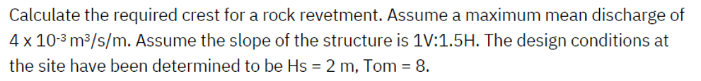 Solved Calculate the required crest for a rock revetment. | Chegg.com