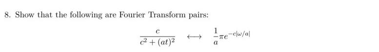 Solved 8. Show that the following are Fourier Transform | Chegg.com