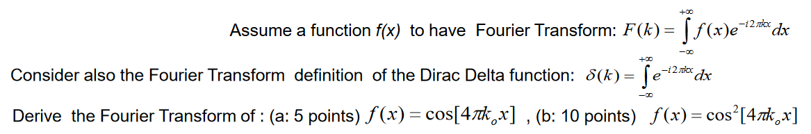 Solved Assume a function f(x) to have Fourier Transform: | Chegg.com