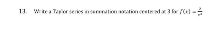 Solved 13. Write a Taylor series in summation notation | Chegg.com