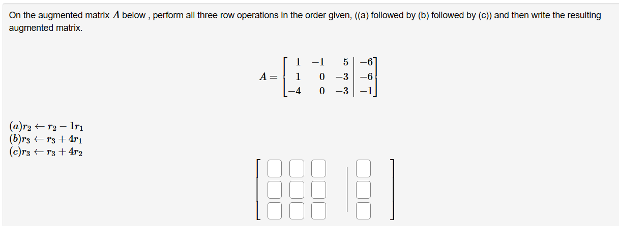Solved On the augmented matrix A below, perform all three | Chegg.com