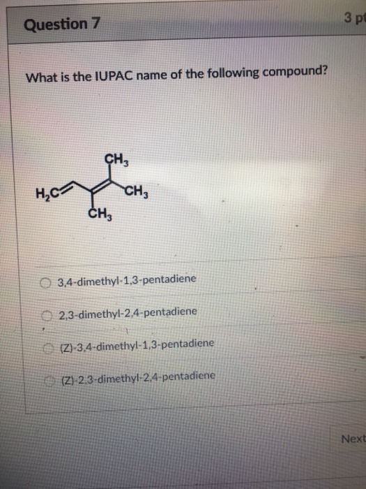 Solved Question 7 3 pt What is the IUPAC name of the | Chegg.com Solved Question 7 3 pt What is the IUPAC name of the | Chegg.com