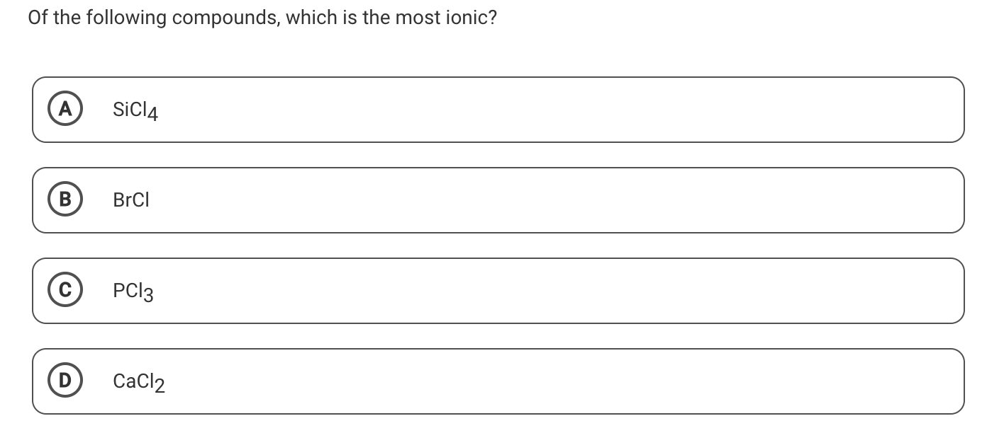Solved Of the following compounds, which is the most ionic? | Chegg.com