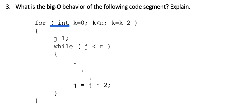 Solved 3. What is the big-O behavior of the following code | Chegg.com
