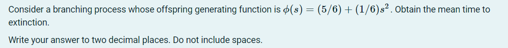 Solved Consider a branching process whose offspring | Chegg.com