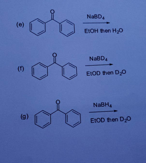 Solved NaBD4 EtOH then H20 NaBD4 EtOD then D2O NaBH4 EtOD | Chegg.com