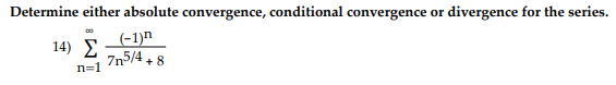 Solved Determine either absolute convergence, conditional | Chegg.com Solved Determine either absolute convergence, conditional | Chegg.com