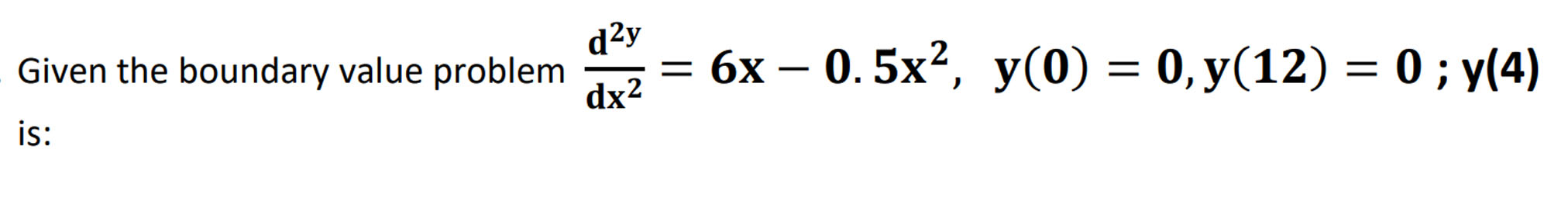 Solved Given the boundary value problem 𝐝 𝟐𝐲/𝐝𝐱 𝟐 = | Chegg.com