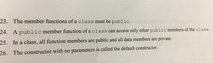 Solved 23. The member functions of a class must be public. | Chegg.com