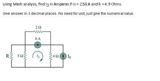 Solved Using Mesh analysis, find i 3 in Amperes if Is=2.58 A | Chegg.com