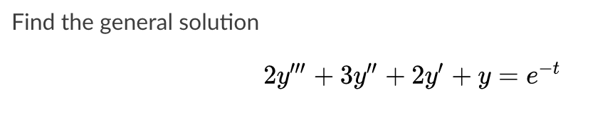Solved Find the general solution 2y" + 3y" + 2y +y= et | Chegg.com