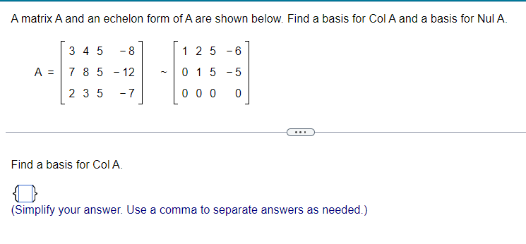 [Solved]: A matrix A and an echelon form of A are shown be