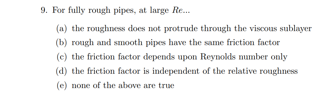 Solved 9. For fully rough pipes, at large Re... (a) the | Chegg.com