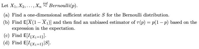 Solved Let X1, X2, ..., Xn * Bernoulli(p). id (a) Find a | Chegg.com