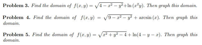 Solved Problem 3. Find the domain of f(x,y)=4−x2−y2+ln(x2y). | Chegg.com