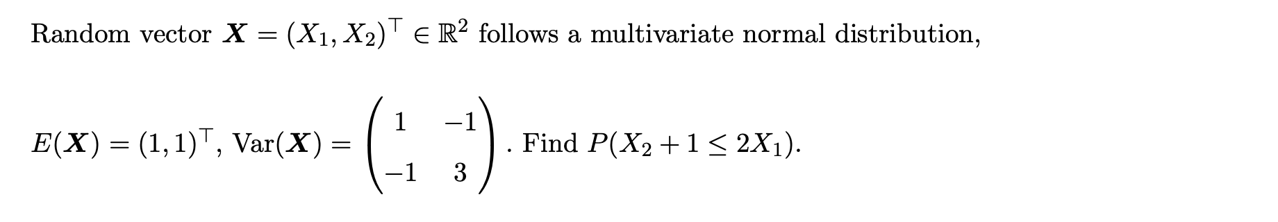 Solved Random vector X=(X1,X2)⊤∈R2 follows a multivariate | Chegg.com