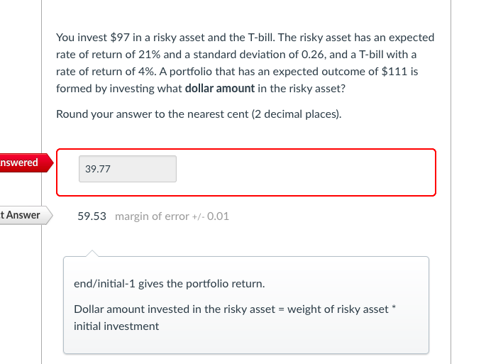 Solved You invest $97 in a risky asset and the T-bill. The | Chegg.com