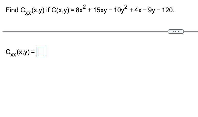 Solved Find Cxx(x,y) if C(x,y)=8x2+15xy−10y2+4x−9y−120 | Chegg.com