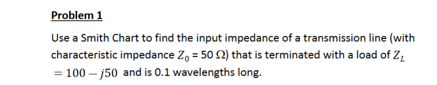 Solved Problem 1Use a Smith Chart to find the input | Chegg.com