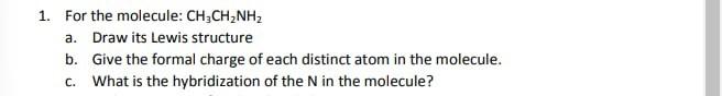 Solved 1. For the molecule: CH CH2NH2 a. Draw its Lewis | Chegg.com