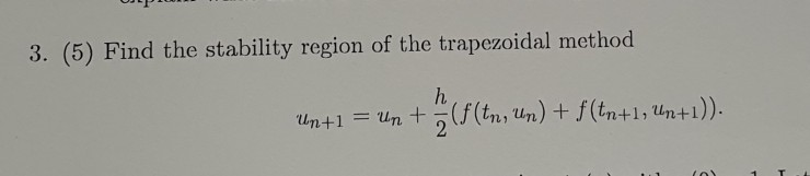 Solved 3. (5) Find the stability region of the trapezoidal | Chegg.com