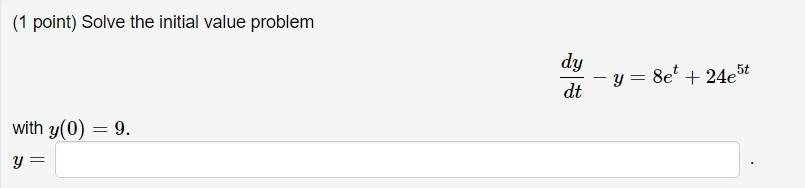 Solved (1 point) Solve the initial value problem | Chegg.com