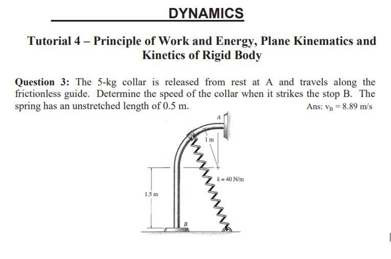 Solved DYNAMICS Tutorial 4 - Principle of Work and Energy, | Chegg.com