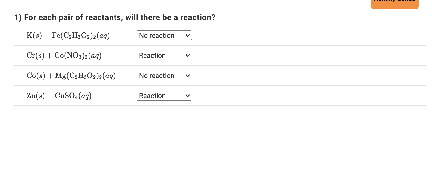 Solved 1) For each pair of reactants, will there be a | Chegg.com