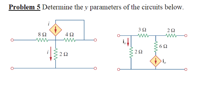 Solved Problem 5 Determine the y parameters of the circuits | Chegg.com