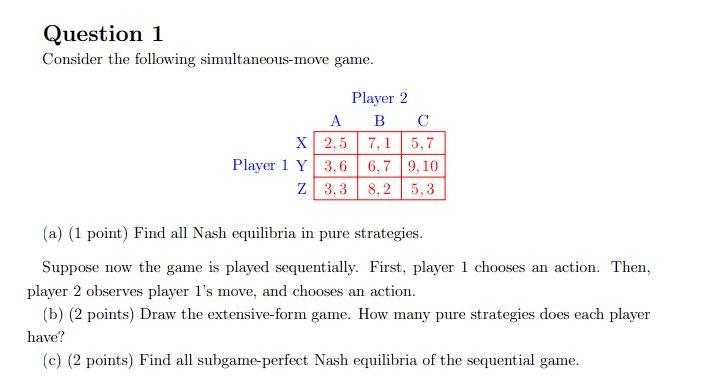 Solved Question 1 Consider the following simultaneous-move | Chegg.com