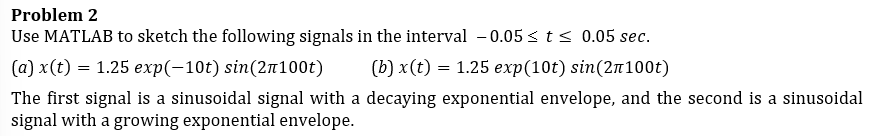 Solved Problem 2 Use MATLAB to sketch the following signals | Chegg.com