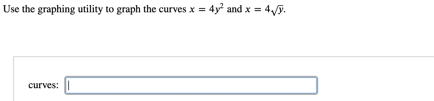 Solved Use the graphing utility to graph the curves x=4y2 | Chegg.com