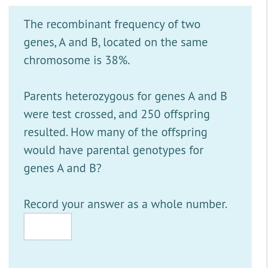 Solved The recombinant frequency of two genes, A and B, | Chegg.com