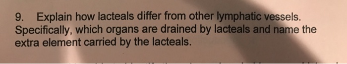 Solved Explain how lacteals differ from other lymphatic | Chegg.com