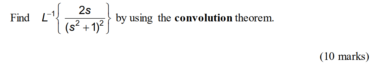 Solved Find 2s (s² + 1)² [{13} by using the convolution | Chegg.com