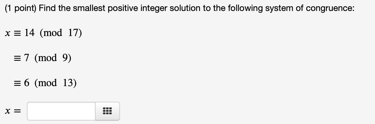 Solved (1 point) Find the smallest positive integer solution | Chegg.com