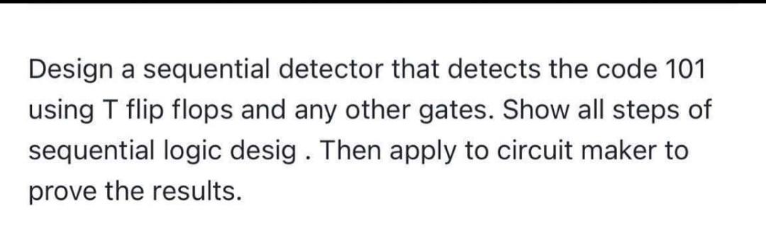 Solved Design a sequential detector that detects the code | Chegg.com