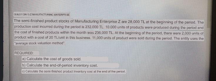 Solved The semi-finished product stocks of the Z | Chegg.com