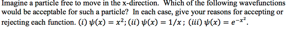 Solved Imagine a particle free to move in the x-direction. | Chegg.com