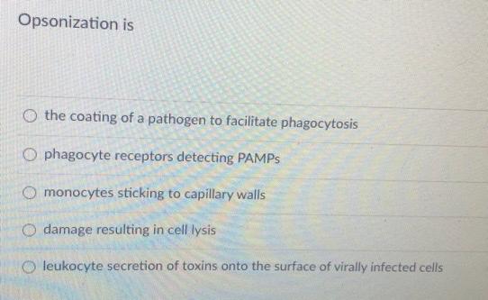 Solved Opsonization is the coating of a pathogen to | Chegg.com